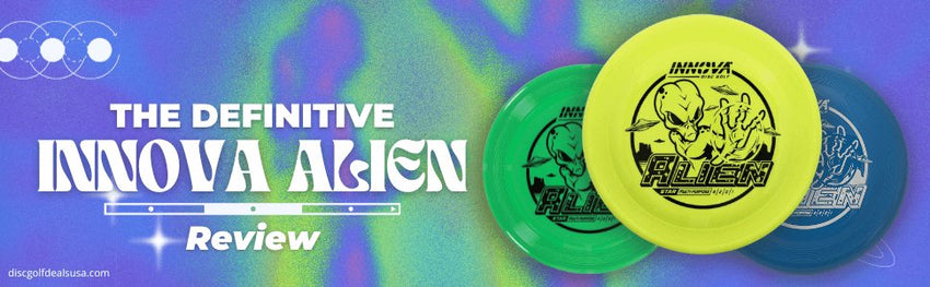 The Definitive Innova Alien Review – Disc Golf Deals USA